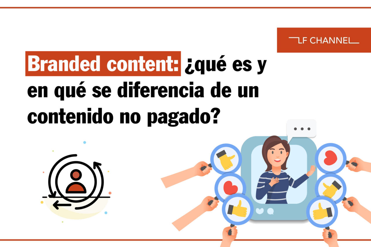 Descubre qué es el branded content - LF Channel